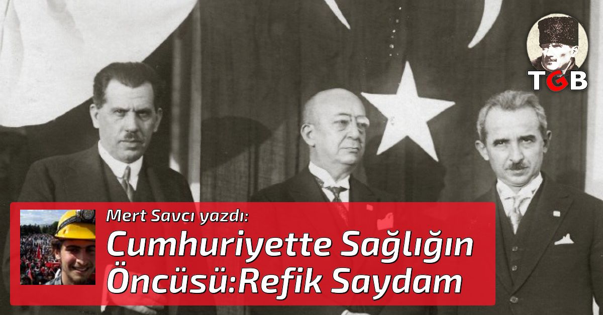 Cumhuriyette Sağlığın Öncüsü: Refik Saydam