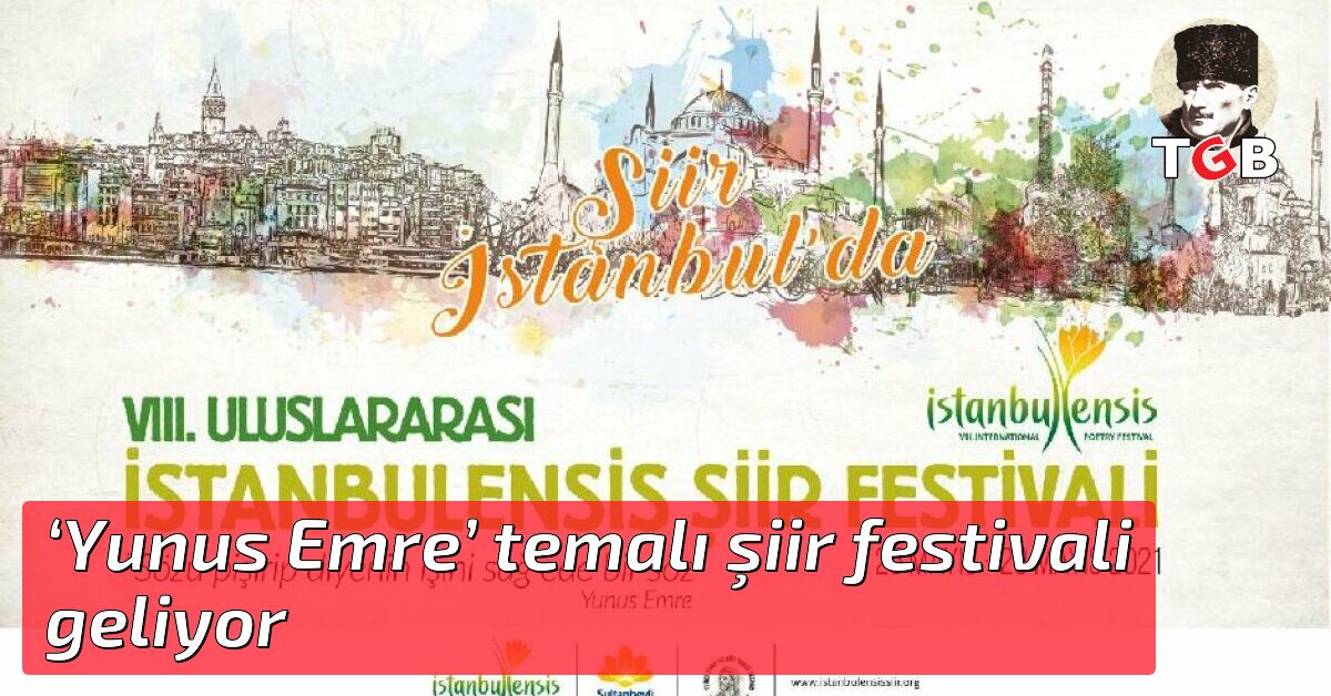 ‘Yunus Emre’ temalı şiir festivali geliyor