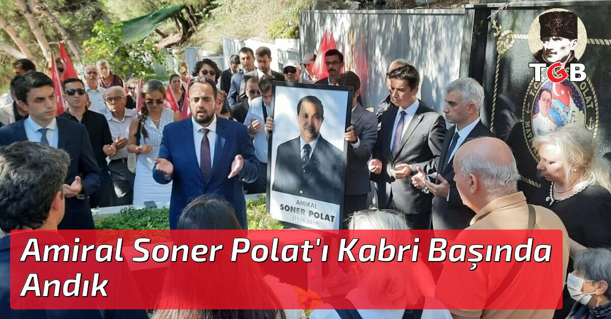 Amiral Soner Polat'ı Kabri Başında Andık